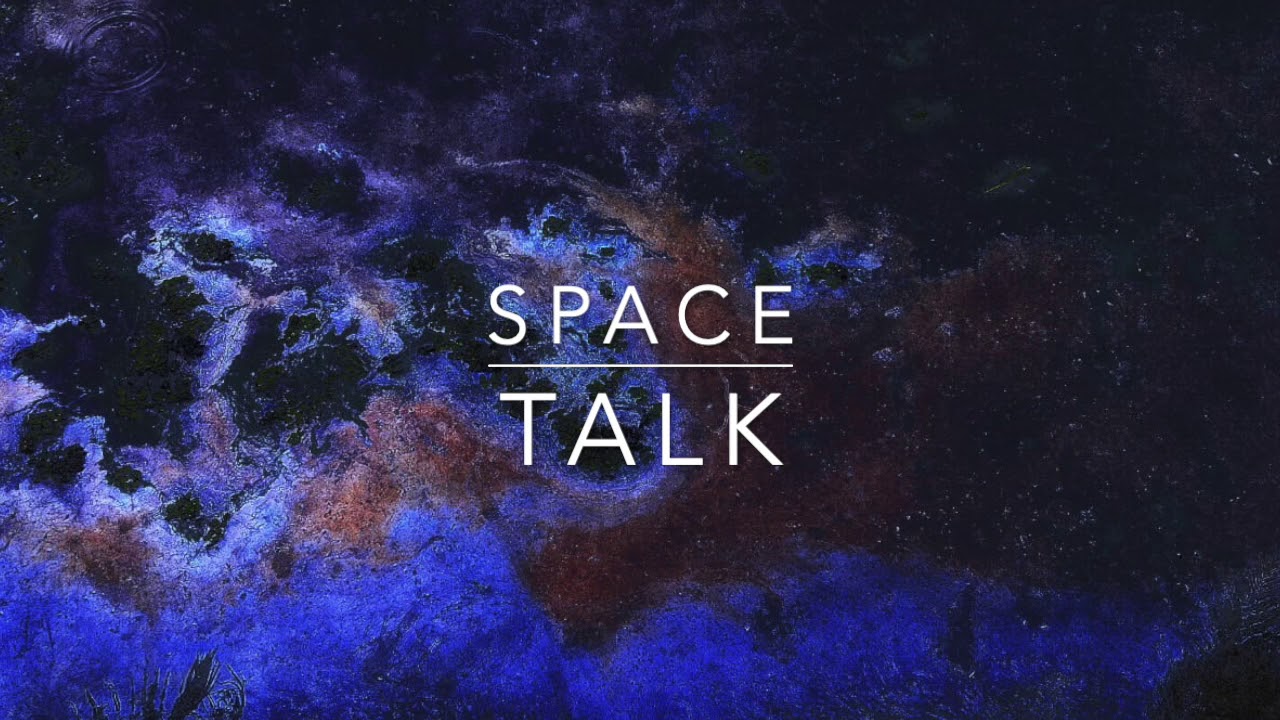 Space Talk - YouTube