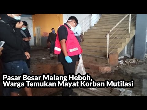 Pasar Besar Malang Heboh, Warga Temukan Mayat Korban Mutilasi