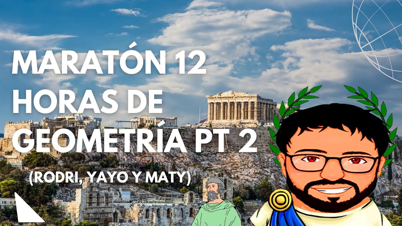 Maratón geometría (Rodri, Yayo y Maty) (Parte 2) - YouTube