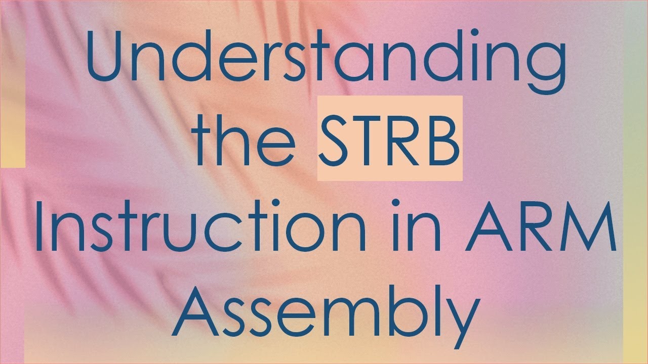 Understanding the STRB Instruction in ARM Assembly - YouTube