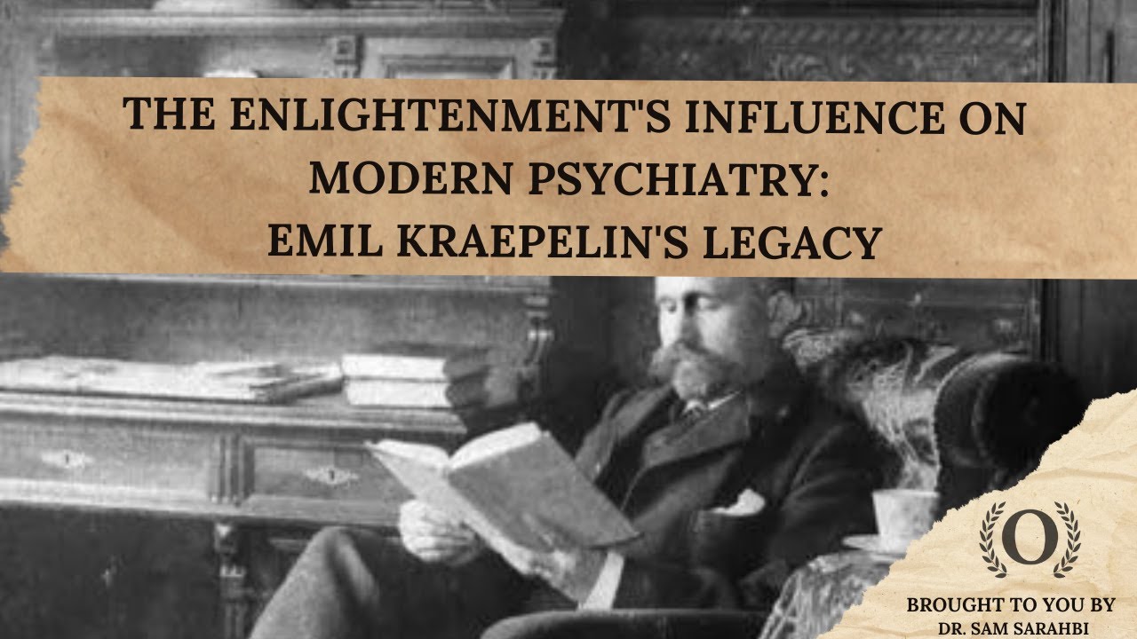 The Enlightenment's Influence on Modern Psychiatry: Emil Kraepelin's ...