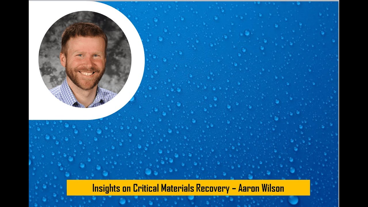 Insights on Critical Materials Recovery - Aaron Wilson - YouTube
