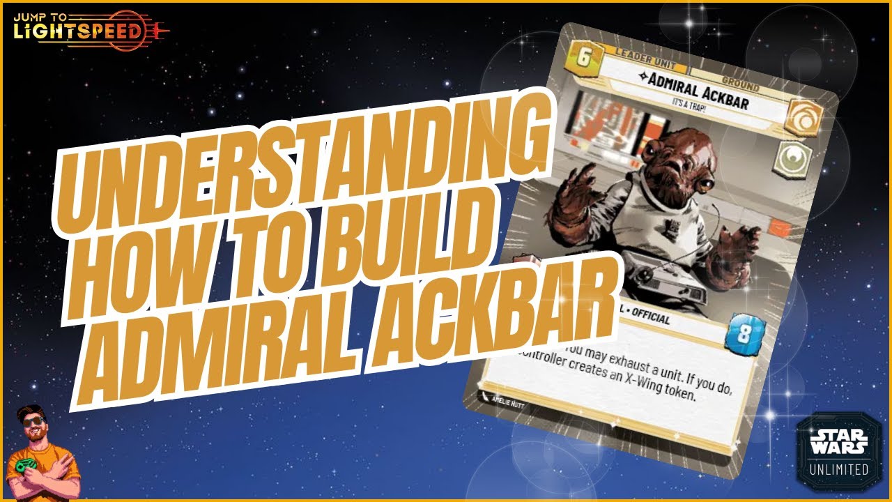 UNDERSTANDING HOW TO BUILD ADMIRAL ACKBAR! | A Deck Building Guide ...