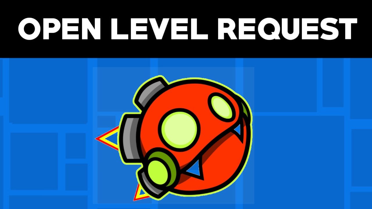 Geometry dash open level request - YouTube