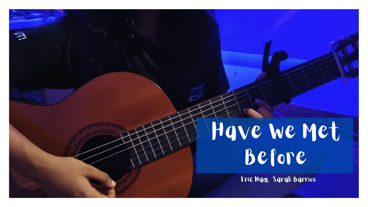 Have We Met Before - Sarah Barrios, Eric Nam (Cover) - YouTube