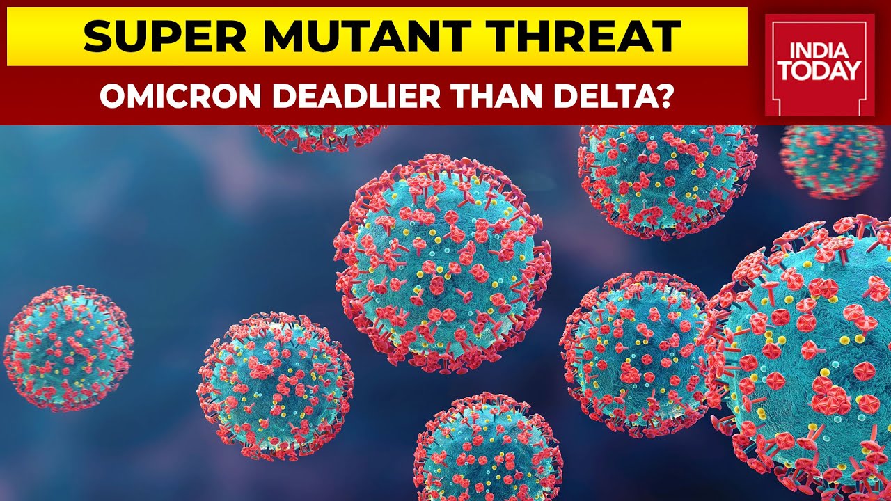 Covid Super Mutant Threat: Will Omicron Be Deadlier Than Delta Variant ...