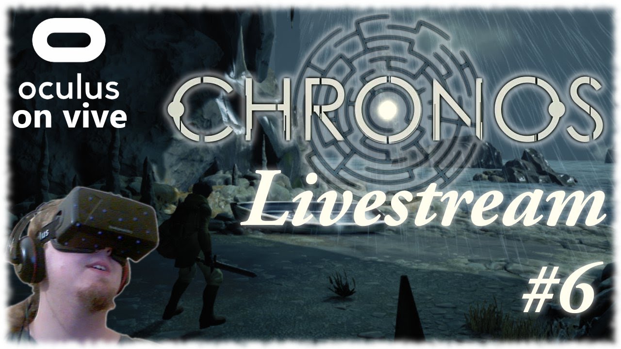 Chronos VR (Livestream) - Part 6 - Finale - YouTube