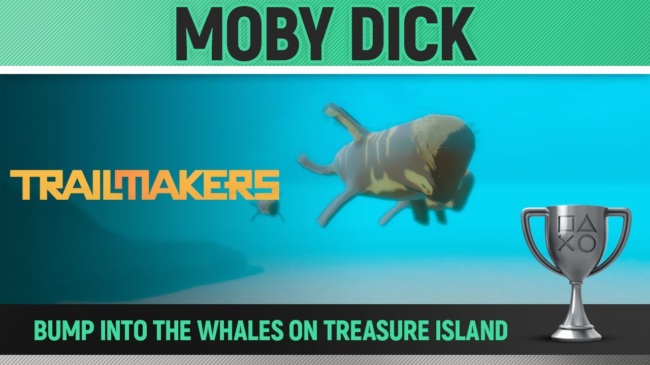 Trailmakers - Moby Dick 🏆 - Trophy/Achievement Guide (Treasure Island ...