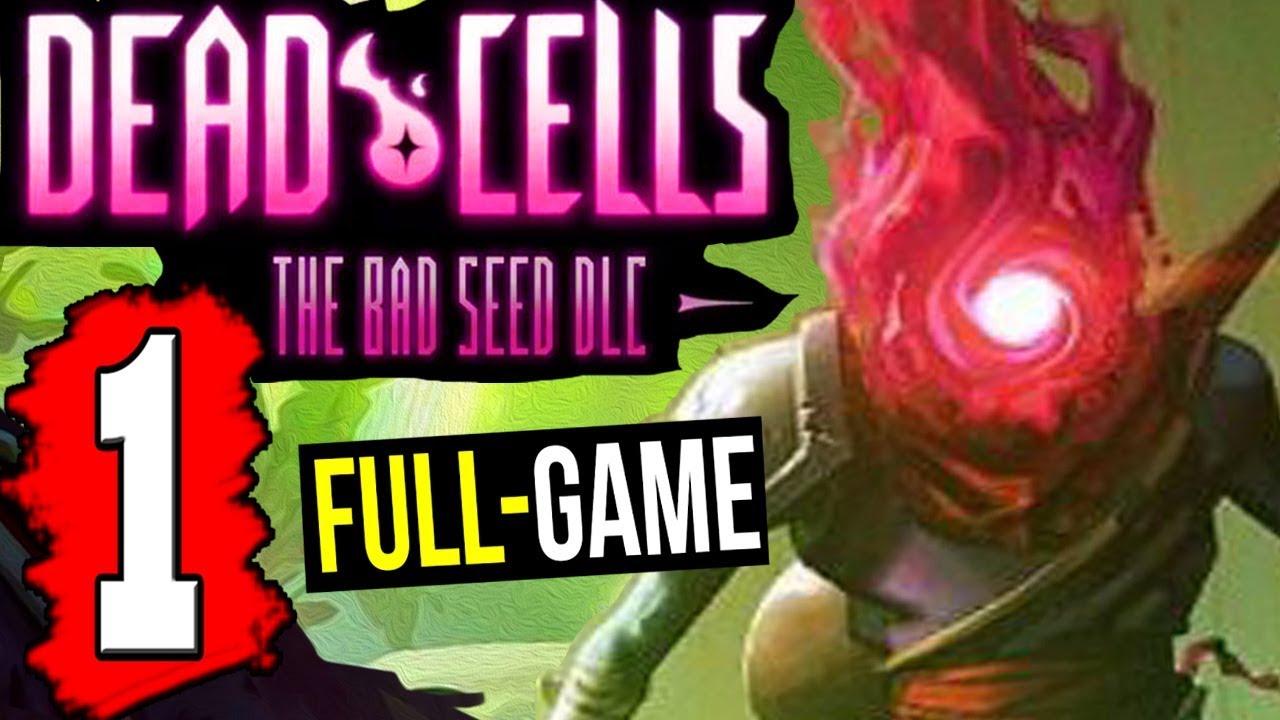 Dead Cells The Bad Seed DLC - Gameplay Walkthrough Part 1 (FULL GAME ...