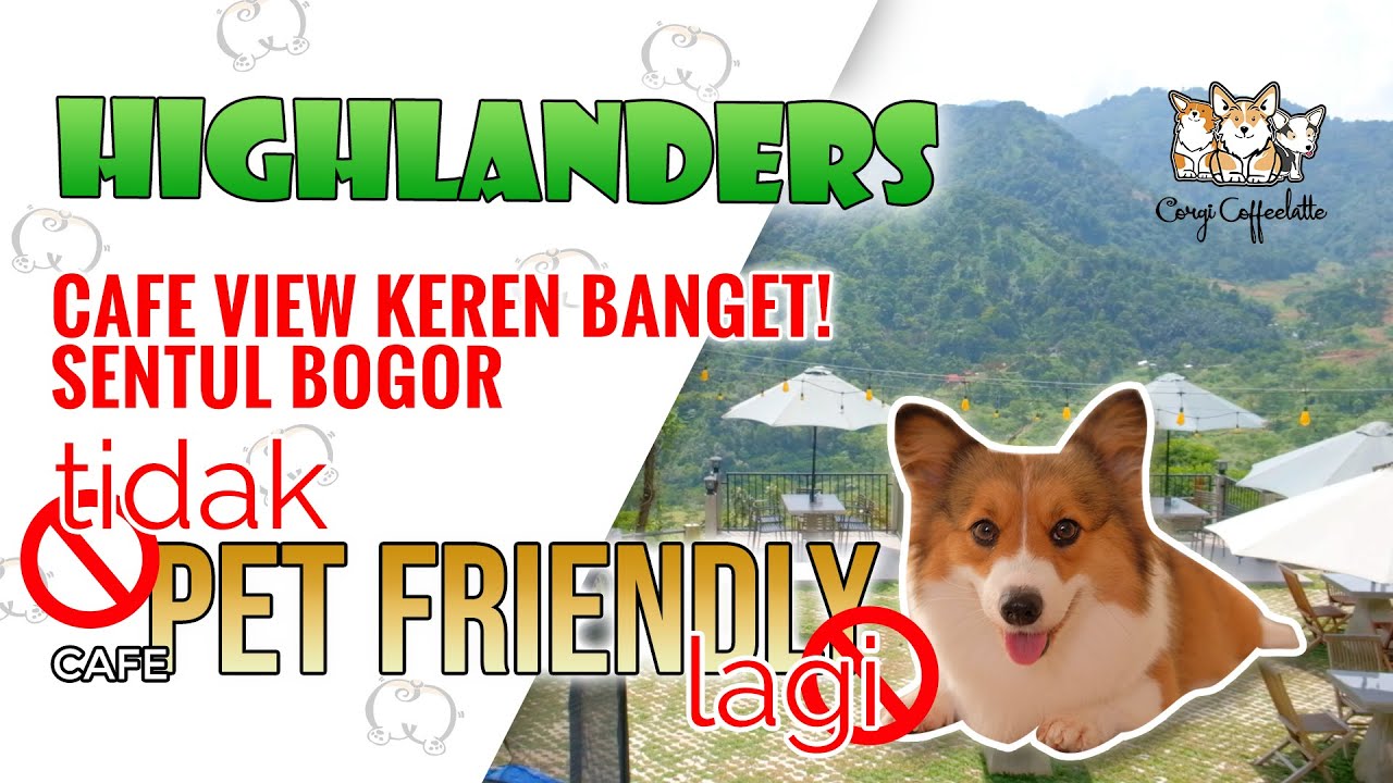 HIGHLANDERS CAFE SENTUL, Sudah TIDAK PET FRIENDLY lagi... 😭😭 - YouTube