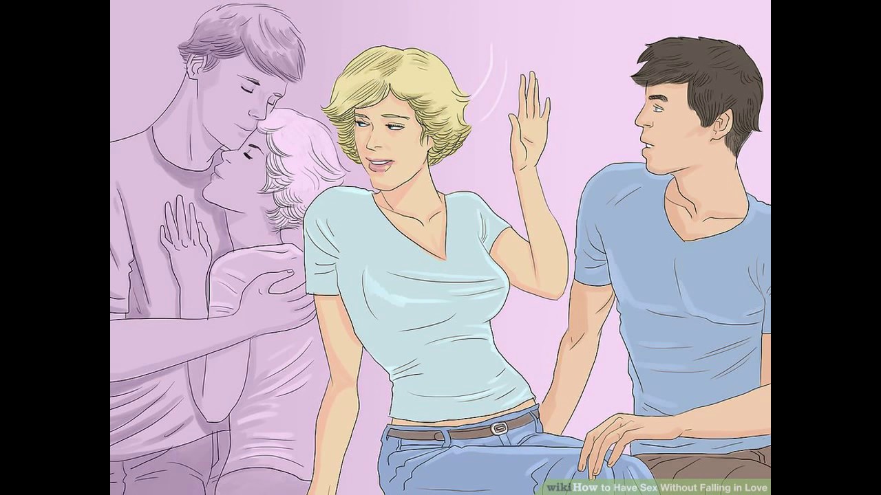 How To Have Sex Without Falling In Love Youtube