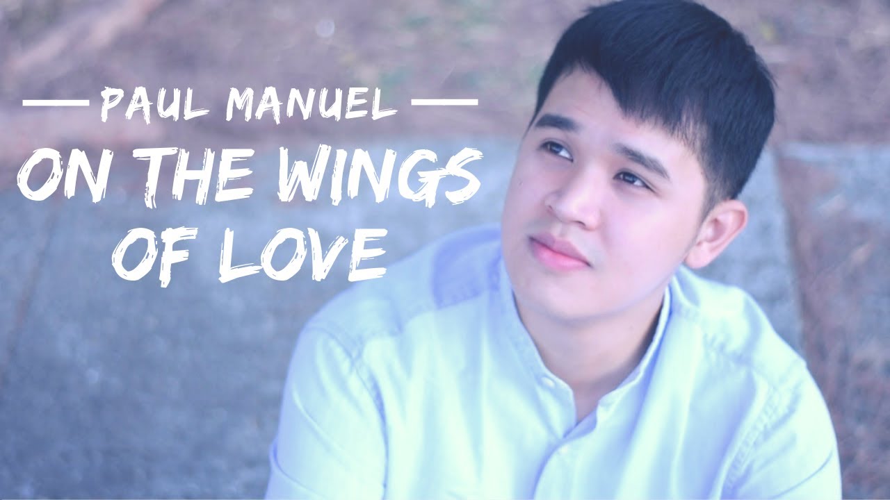 On The Wings of Love - Paul Manuel (MV) - YouTube