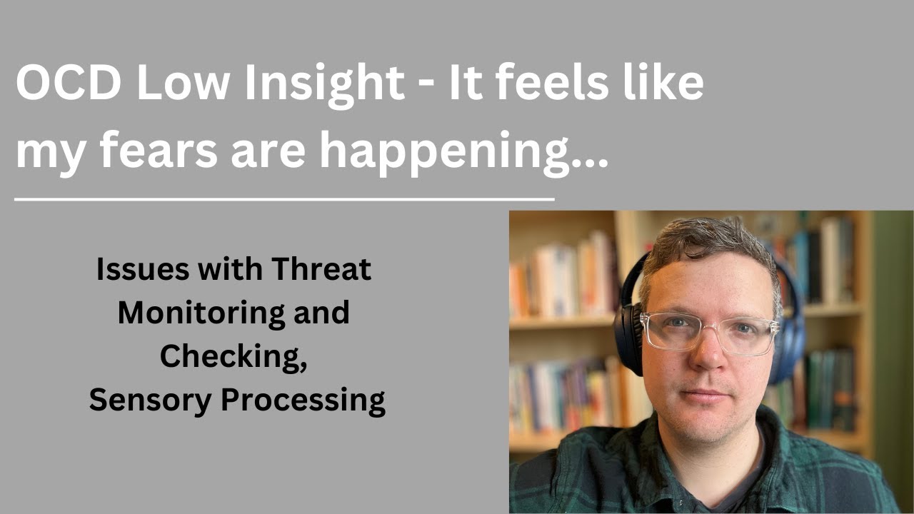 OCD Low Insight - It feels like my fears are happening - YouTube