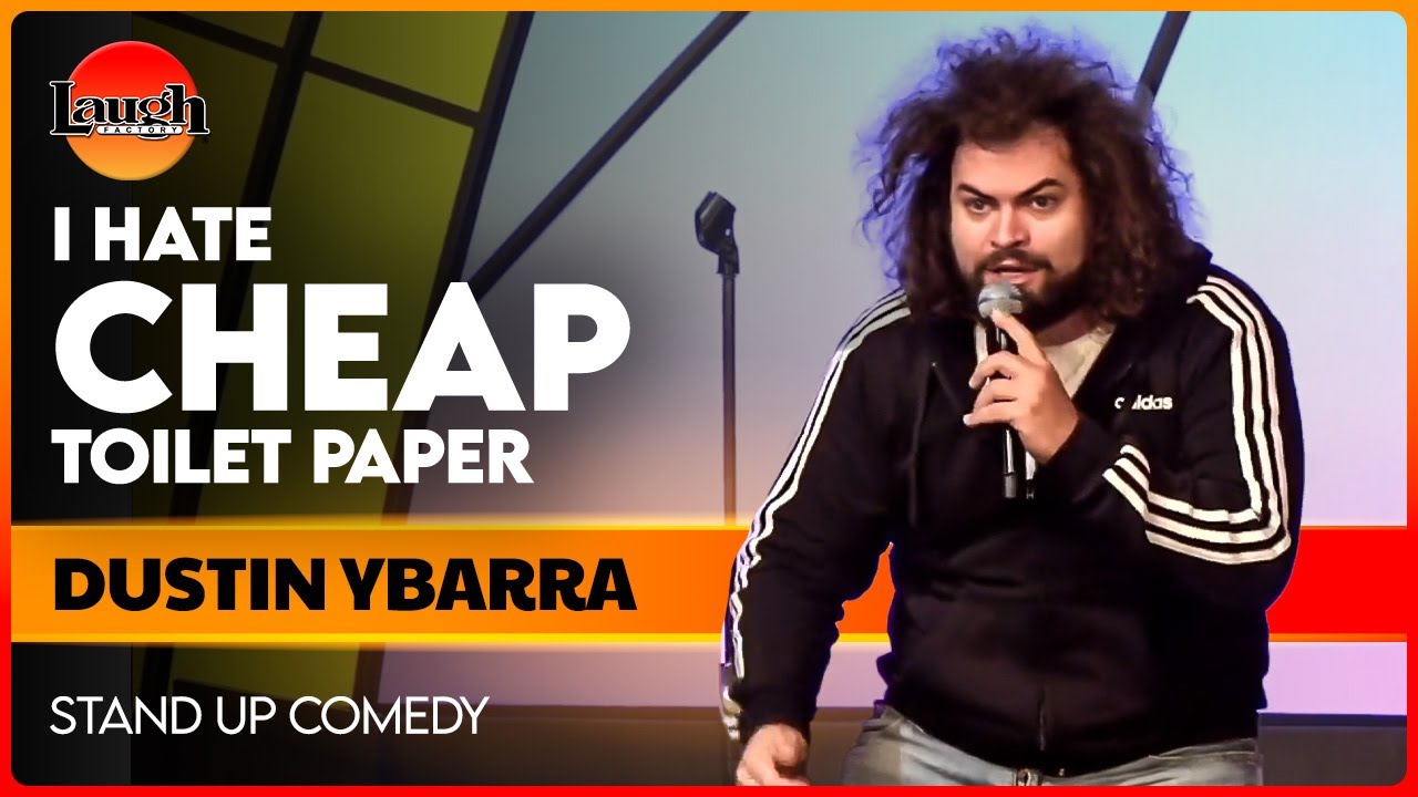 I Hate Cheap Toilet Paper | Dustin Ybarra | The Laugh Factory | Stand ...