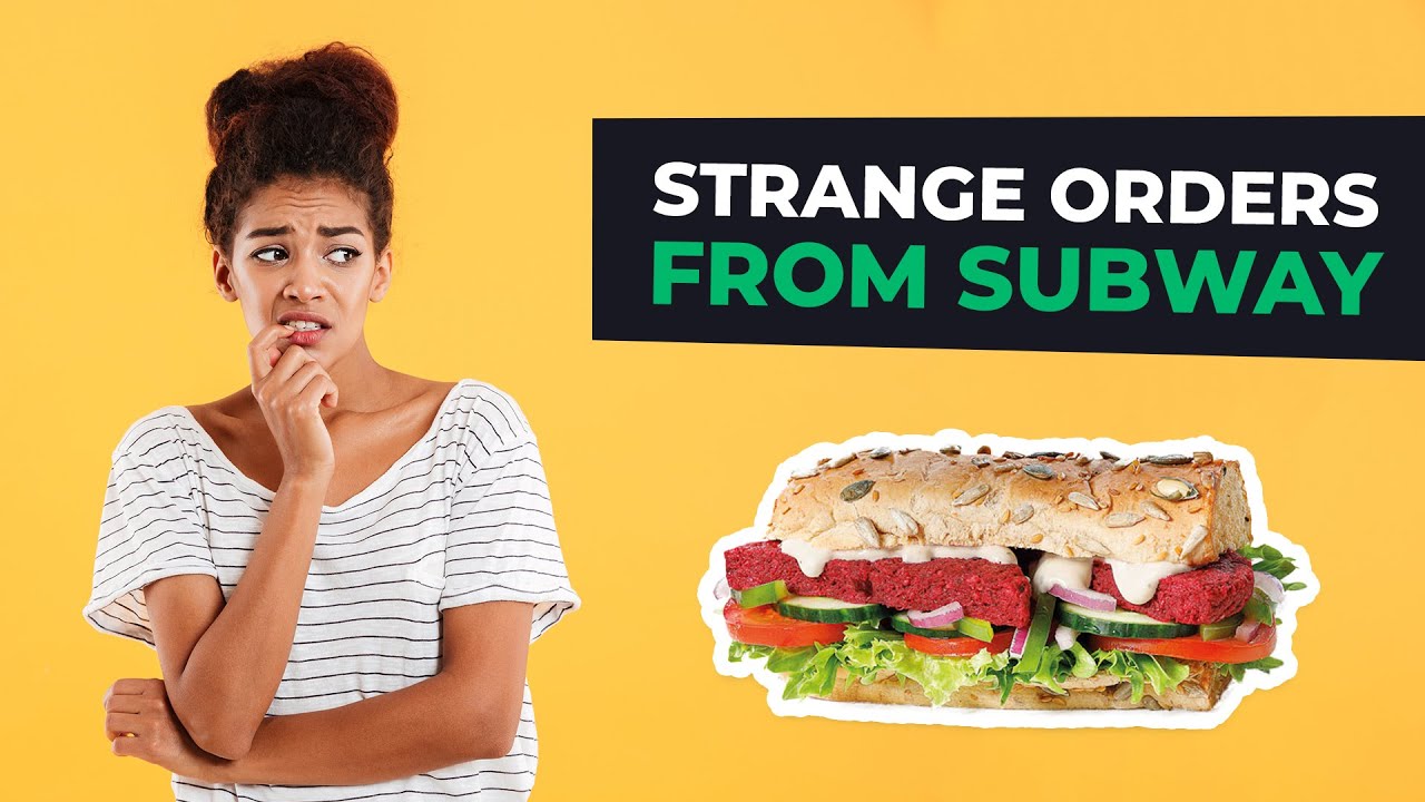 The Strangest Orders From Subway Customers - YouTube