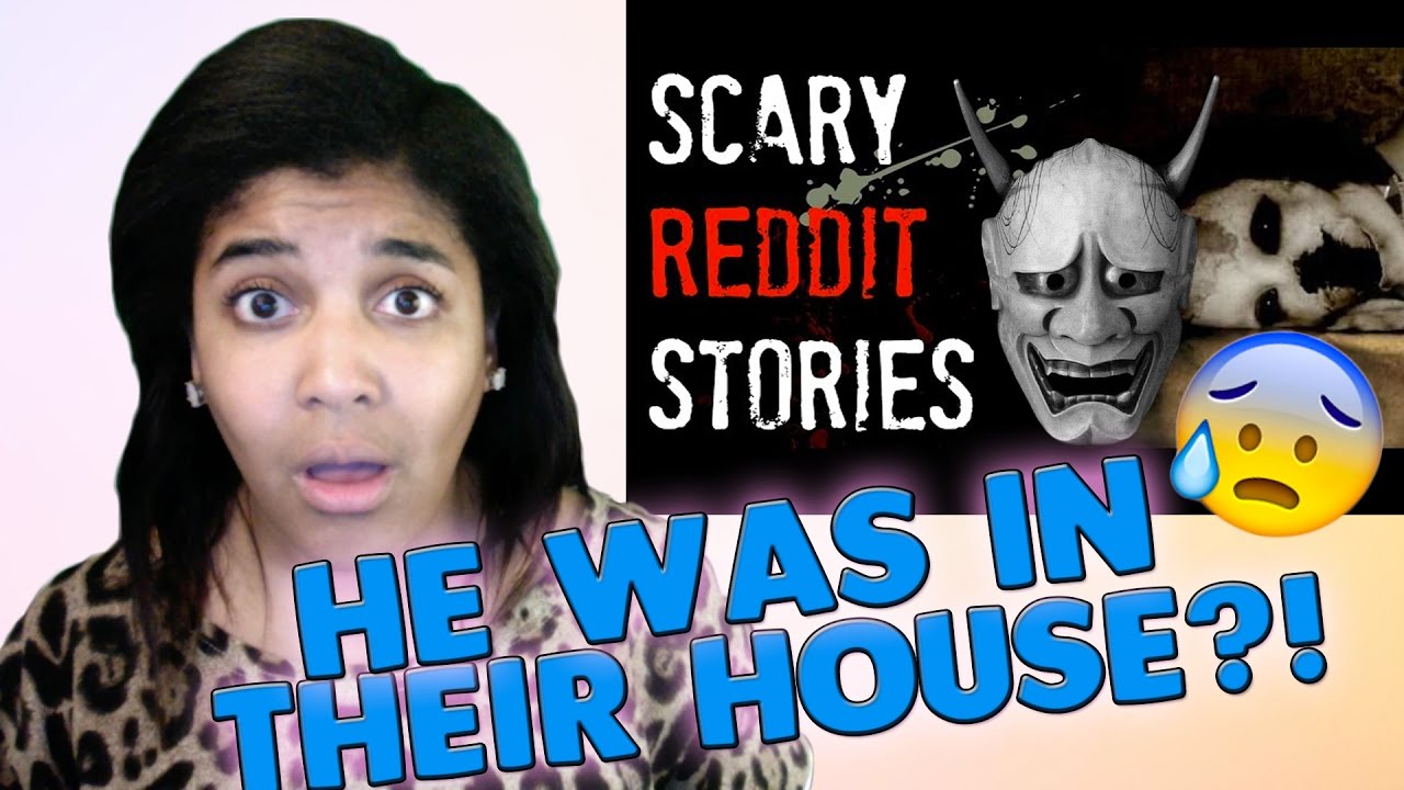 HE WAS IN THEIR HOUSE?! || LAZY MASQUERADE'S "SCARY REDDIT STORIES ...