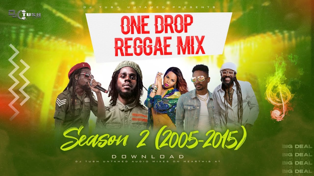 DJ TUSH UNTAMED - ONE DROP REGGAE MIX 02 (2005-2015) [ft. Chronixx ...