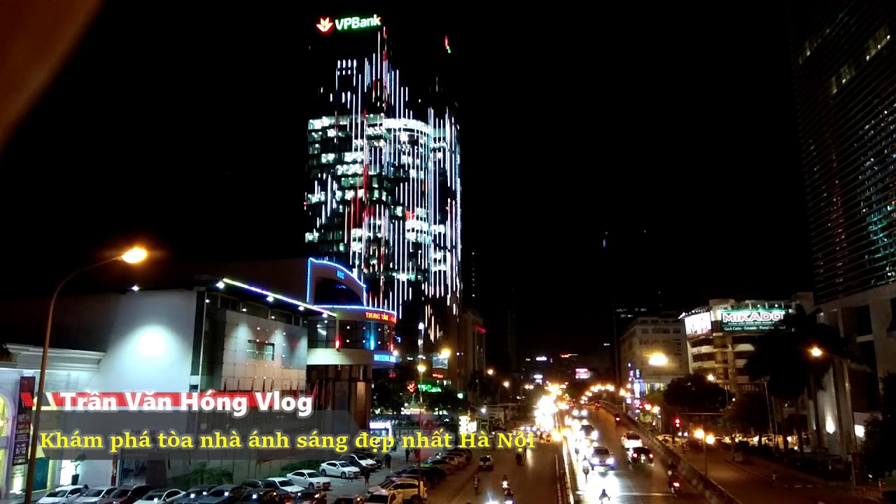 Ngắm nhìn tòa nhà phát sáng đẹp nhất Thủ Đô VPBank Tower | Văn Hóng ...
