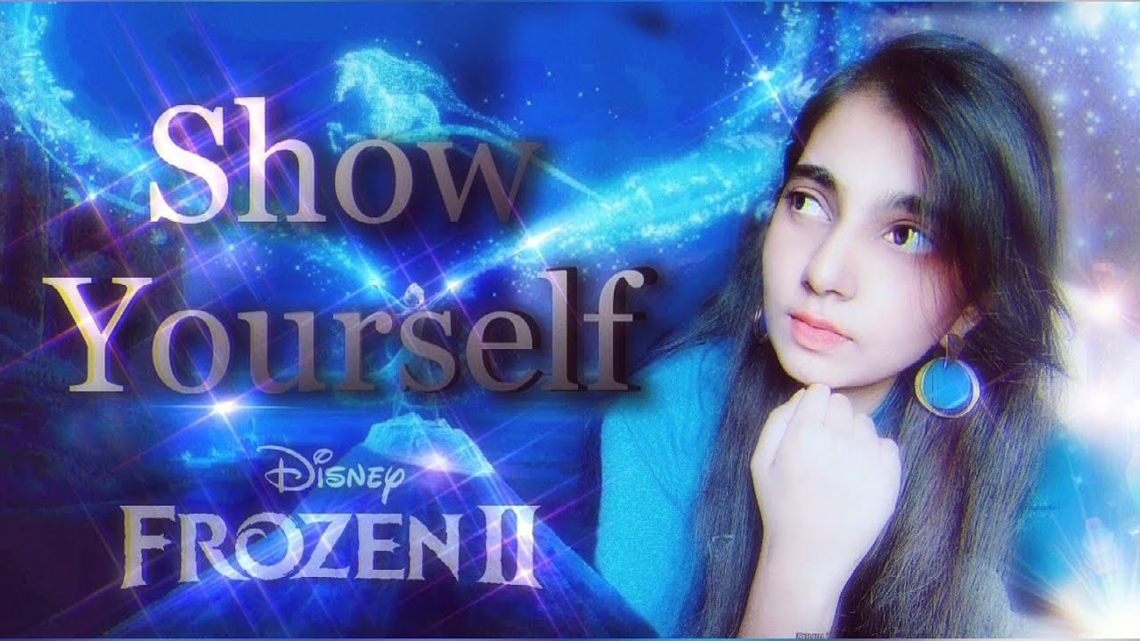 Show Yourself - Idina Menzel | Disney Frozen 2 | Cover by Raktshana ...