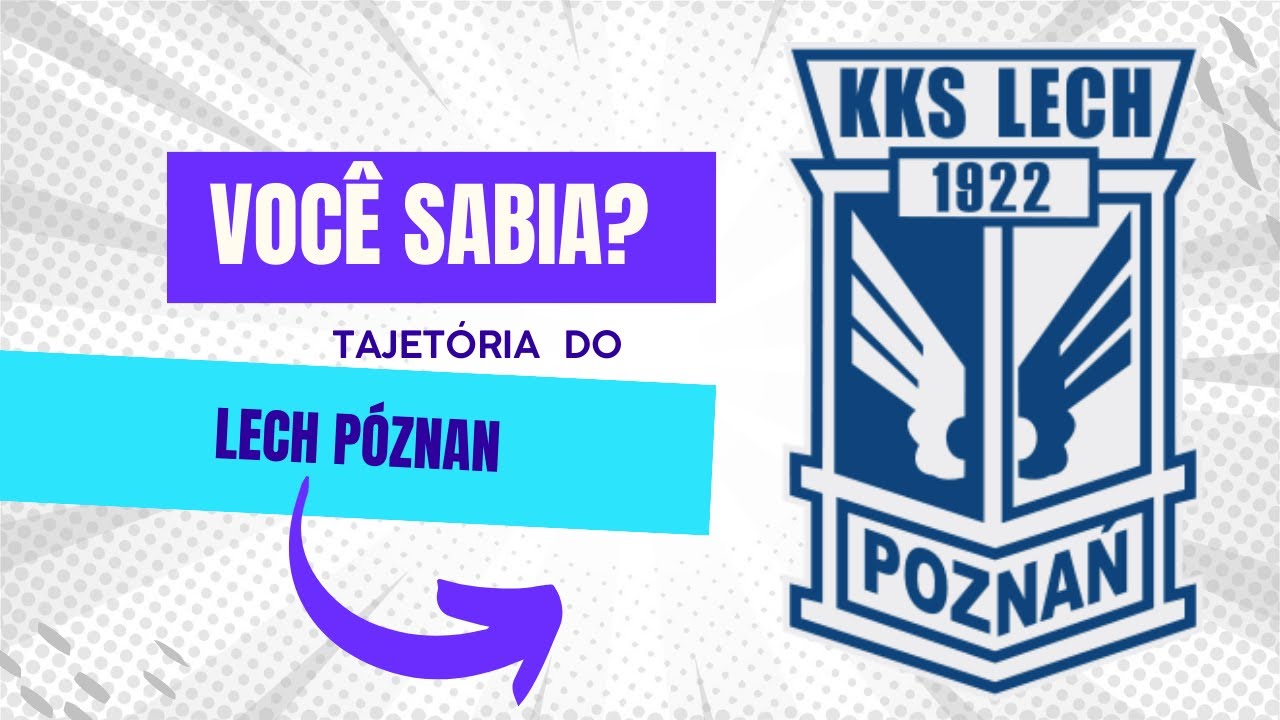 POR QUÊ SURGIU O LECH PÓZNAN DA POLÔNIA - YouTube