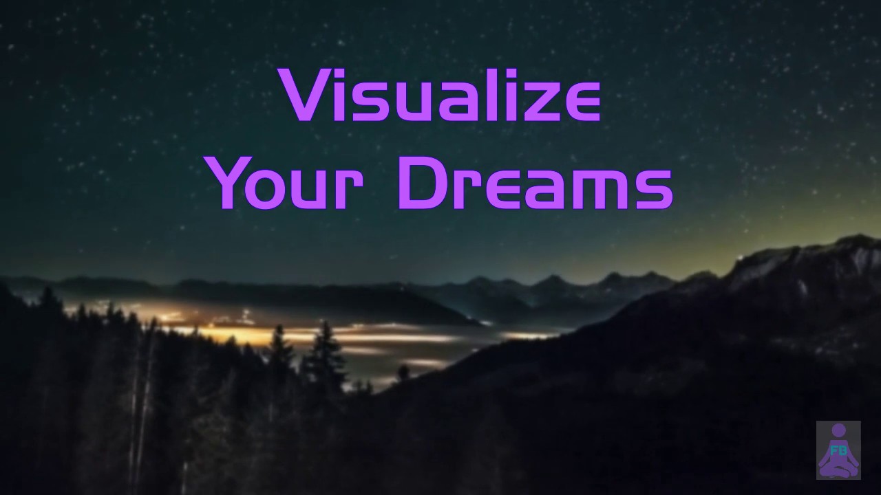 Feel Better - Visualize Your Dreams (Guided Meditation - 8 minutes ...