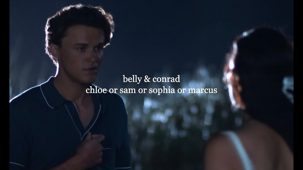 belly & conrad | chloe or sam or sophia or marcus - YouTube