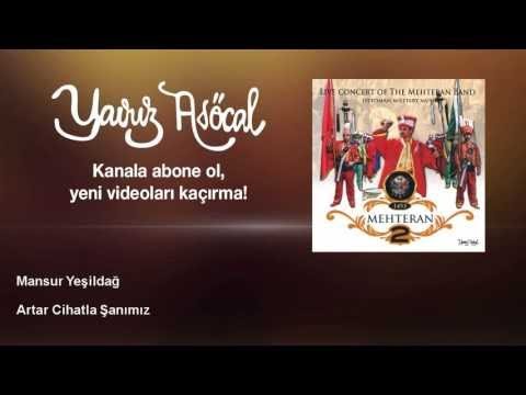 Mansur Yeşildağ - Artar Cihatla Şanımız