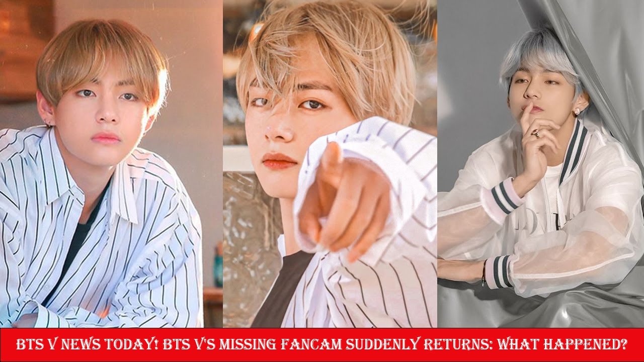 BTS V NEWS TODAY! BTS V's Missing Fancam Suddenly Returns: What ...