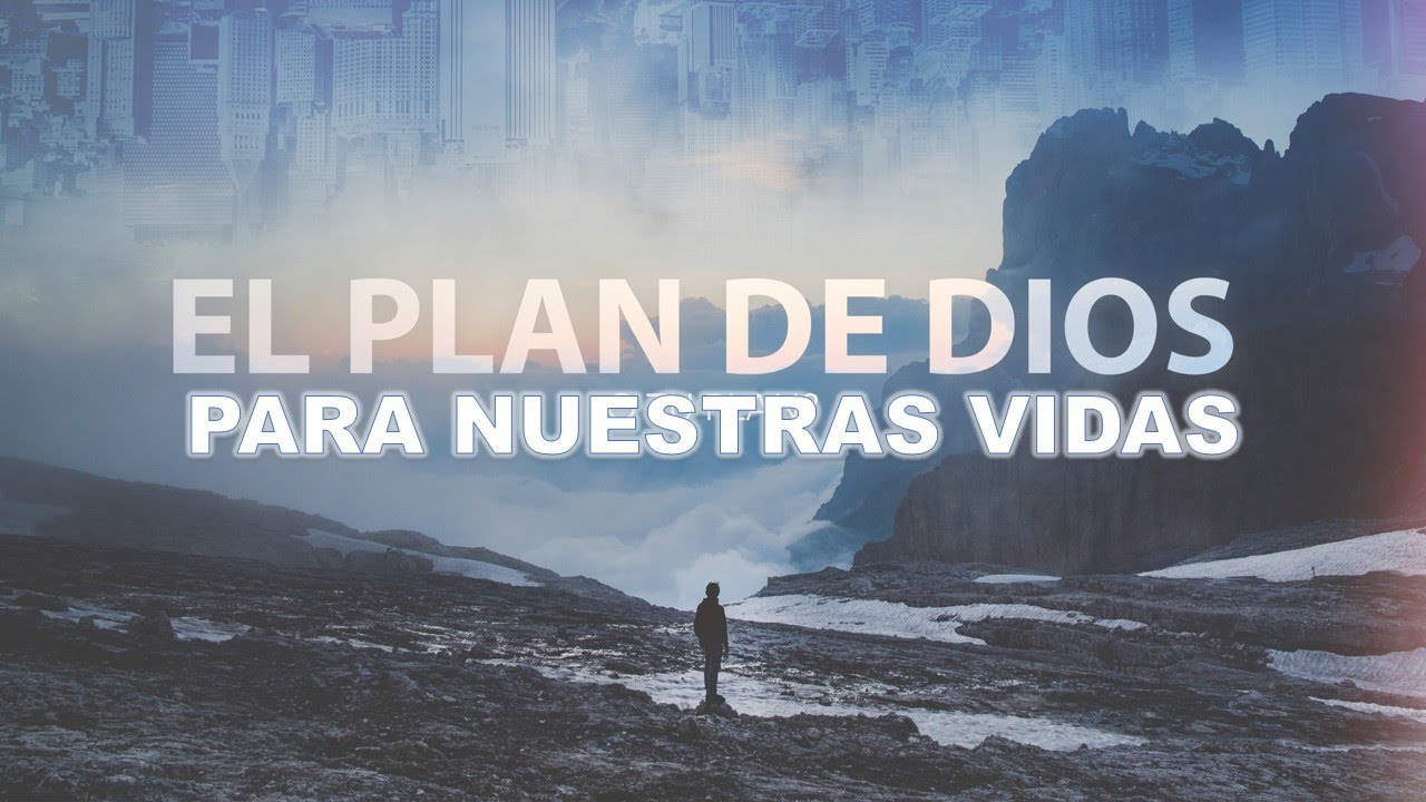 EL PLAN DE DIOS PARA NUESTRAS VIDAS - YouTube