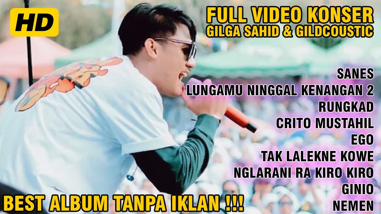 LIVE KONSER GILGA SAHID FULL ALBUM GAMBAR KUALITAS HD - AUDIO JERNIH ...