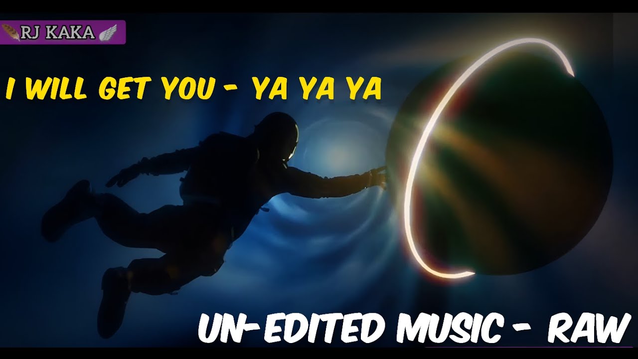 I will get you - ya ya ya| Unedited | Musical Background Music | Feel ...