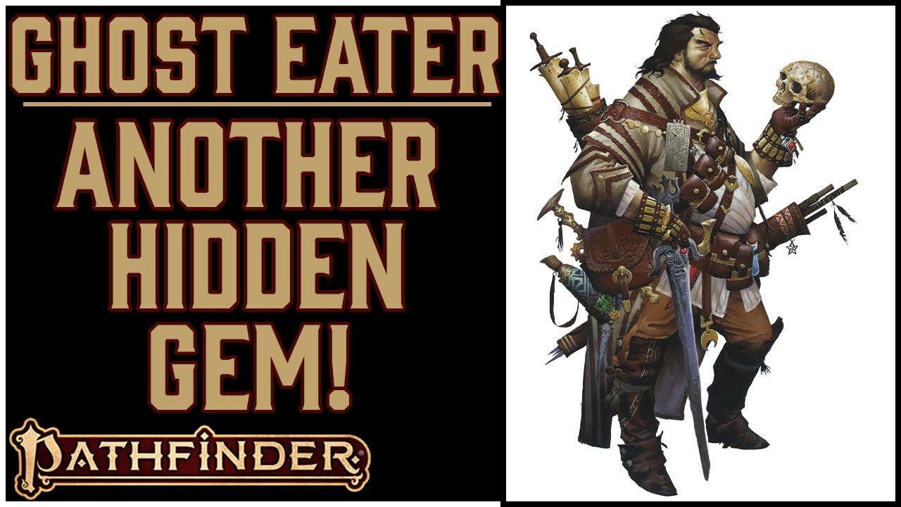 Why Ghost Eater is Awesome in Pathfinder 2e - YouTube