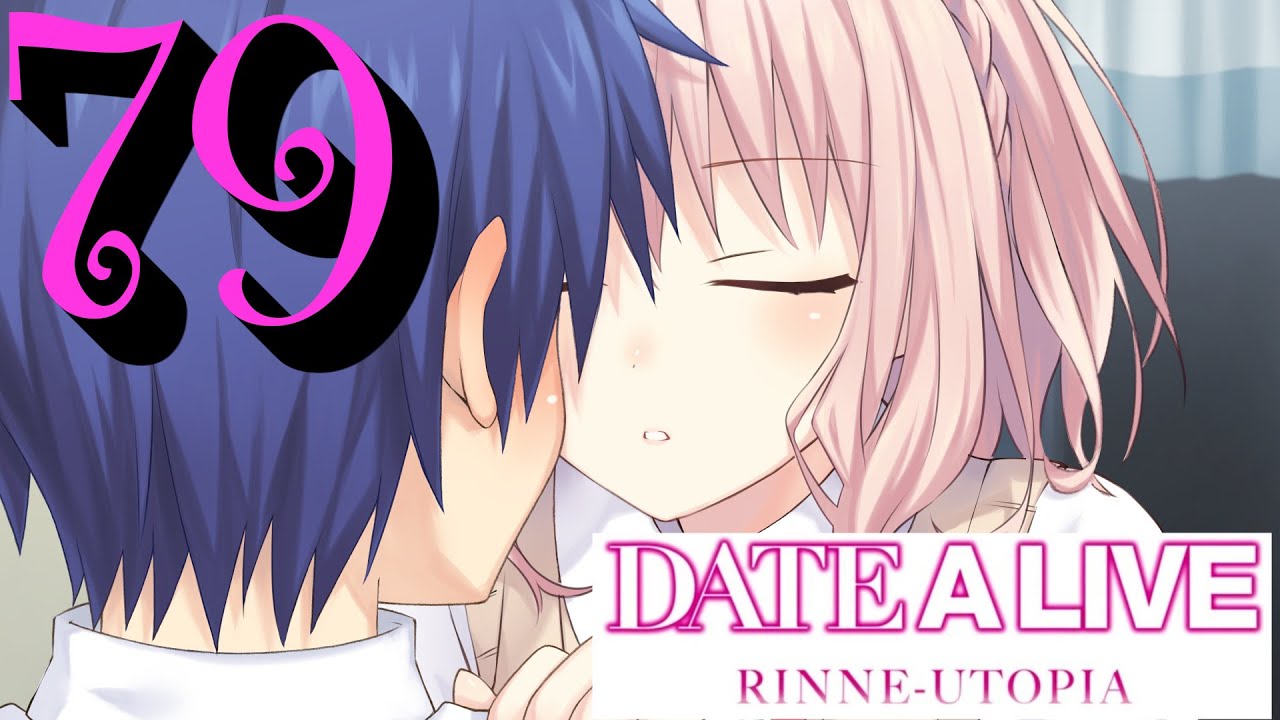 Let's Play Date A Live: Rinne Utopia [79] - YouTube