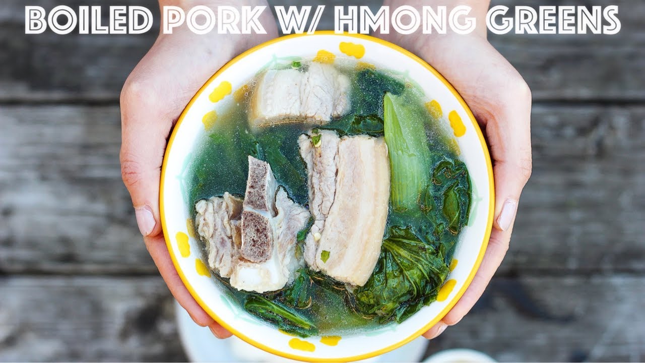 Boiled Pork with Hmong Greens (Nqaj npuas hau ntsug zaub ntsuab) - YouTube