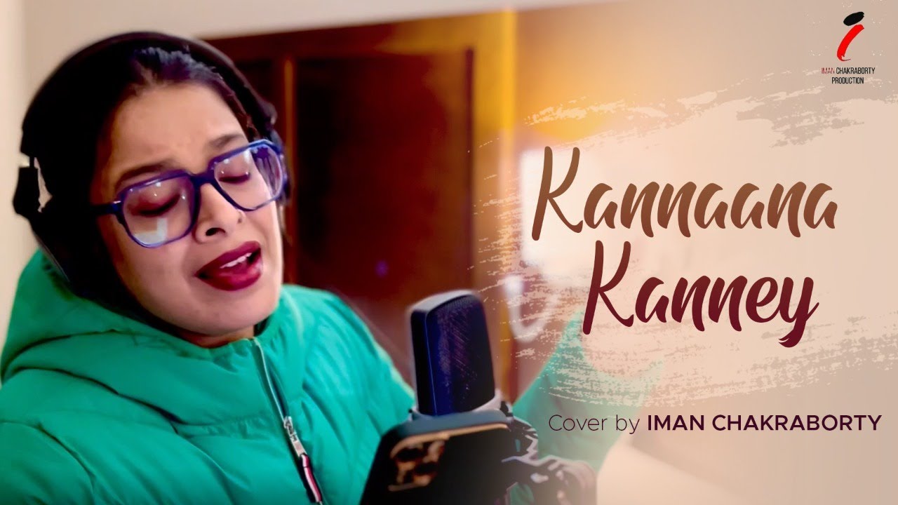 Kannana Kanney | Tamil Cover Song | Iman Chakraborty - YouTube