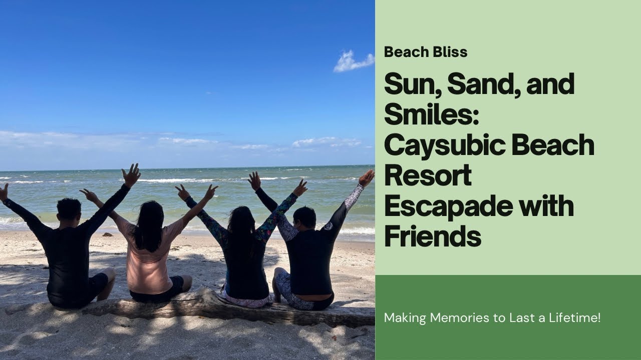 CAYSUBIC BEACH RESORT ESCAPADE WITH FRIENDS - YouTube