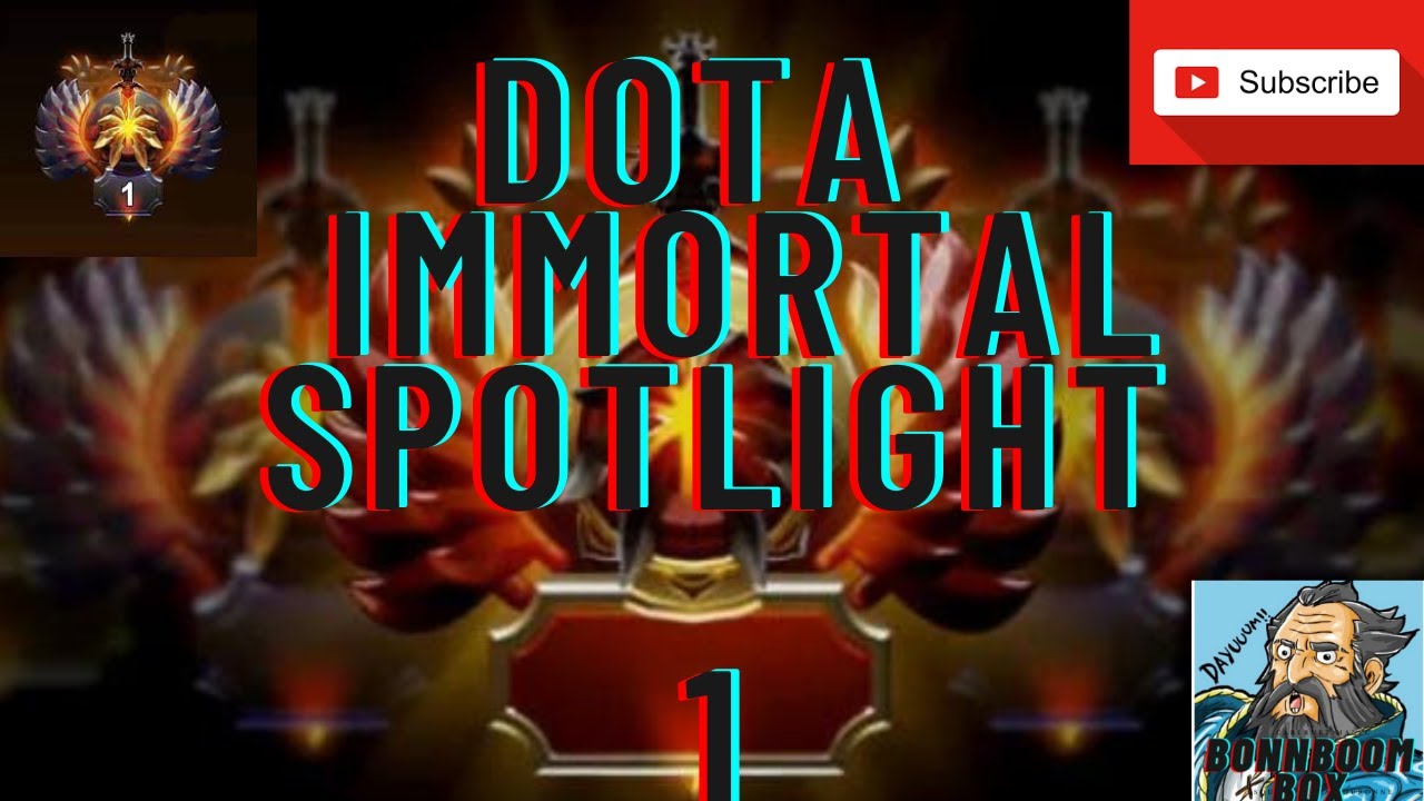 DOTA IMMORTAL SPOTLIGHT EPISODE 1 - YouTube