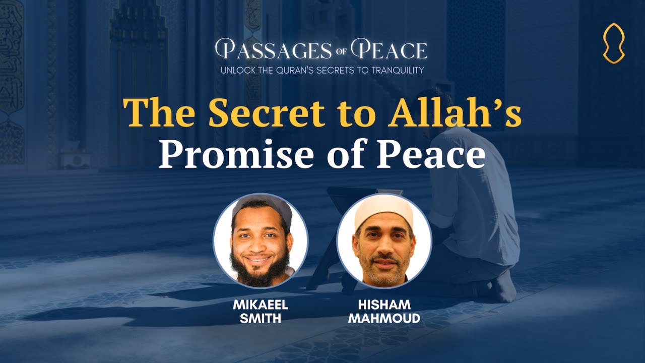 The Secret to Allah's Promise of Peace | Mikaeel Smith & Hisham Mahmoud ...