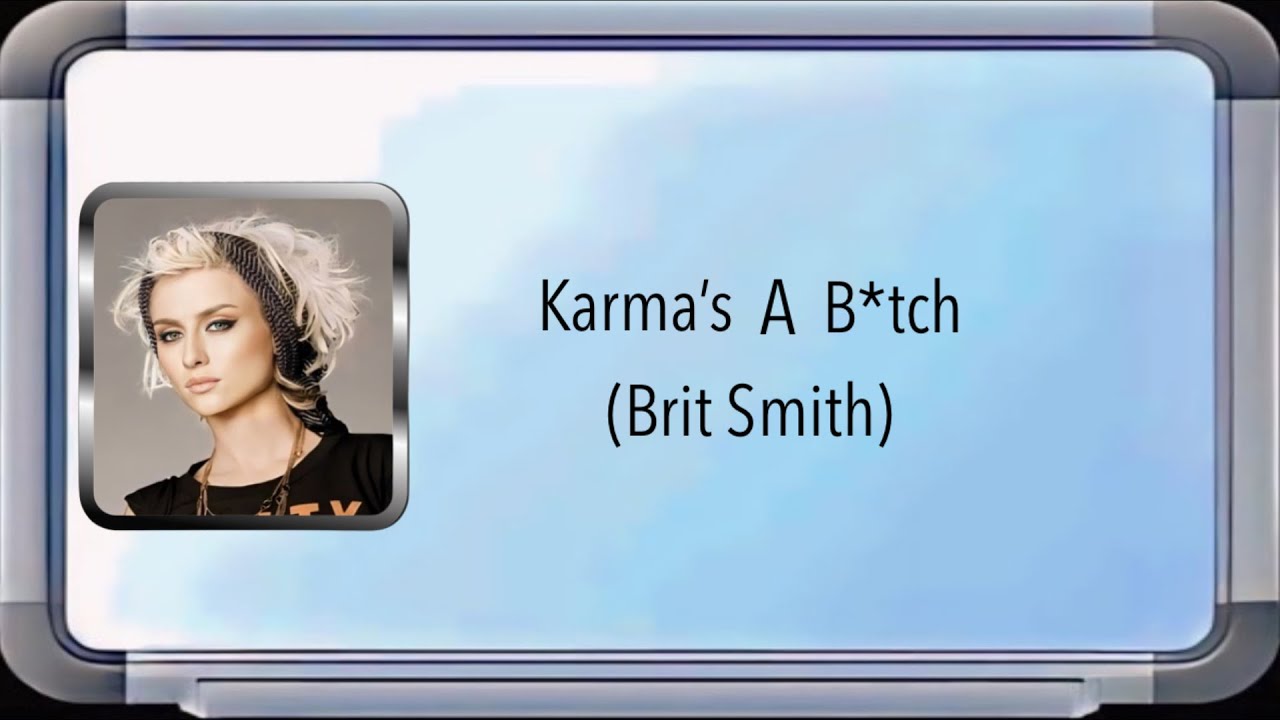 Brit Smith - Karma’s A B*tch (Lyric Video) - YouTube