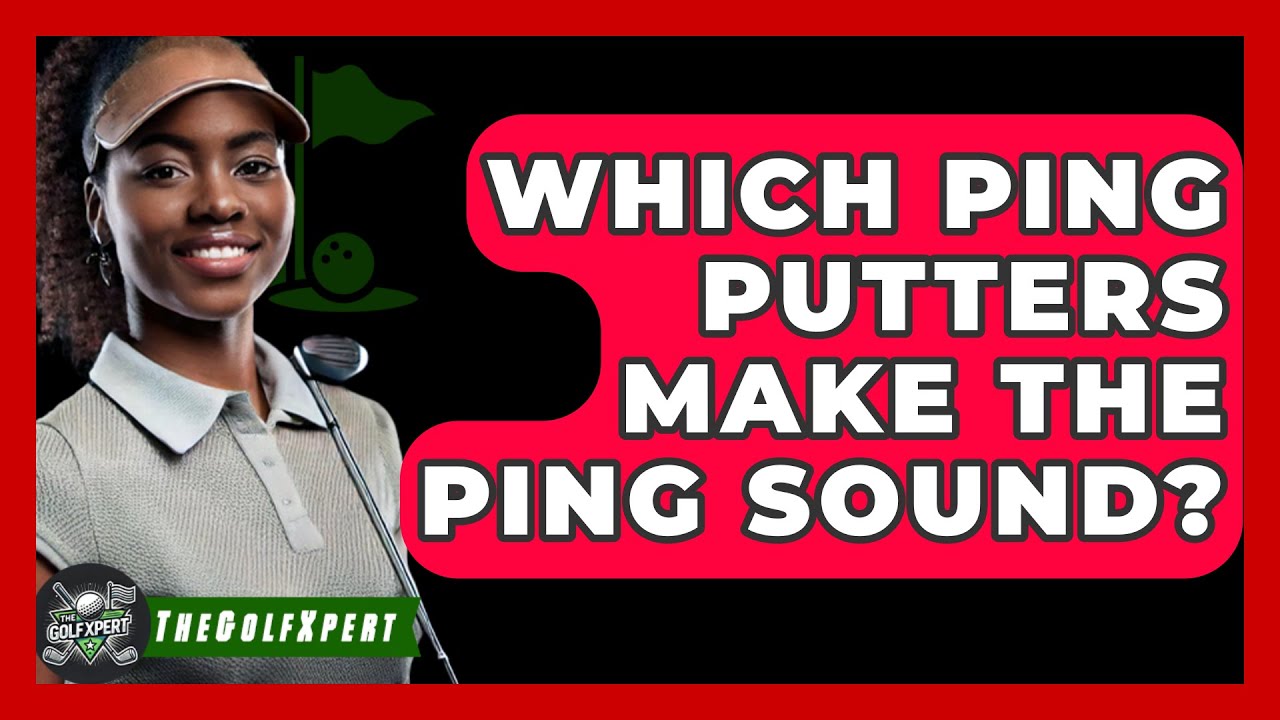 Which Ping Putters Make The Ping Sound? - The Golf Xpert - YouTube