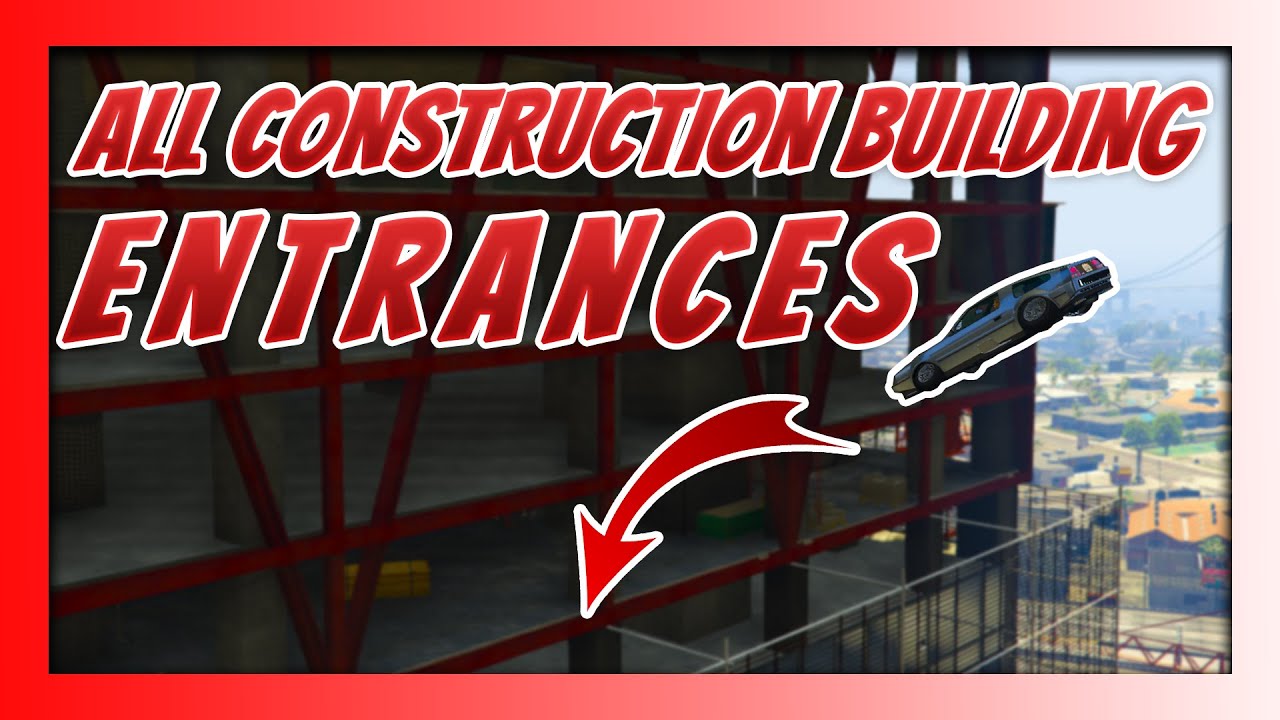 Every Entrance/Wall Breach To The Construction Building In GTA 5 Online ...