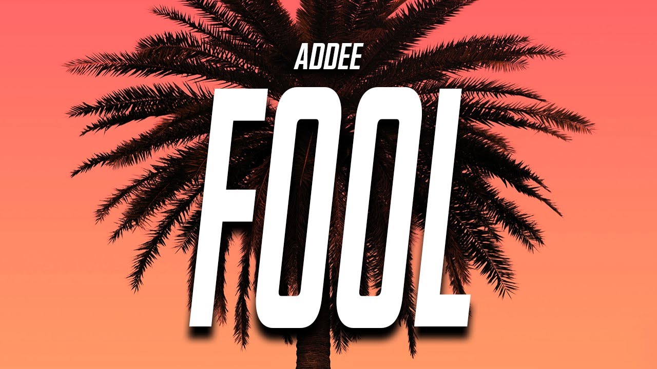 Addee - Fool (Lyrics) - YouTube