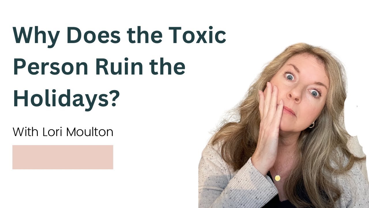 Why Does the Toxic Person Ruin the Holidays? - YouTube