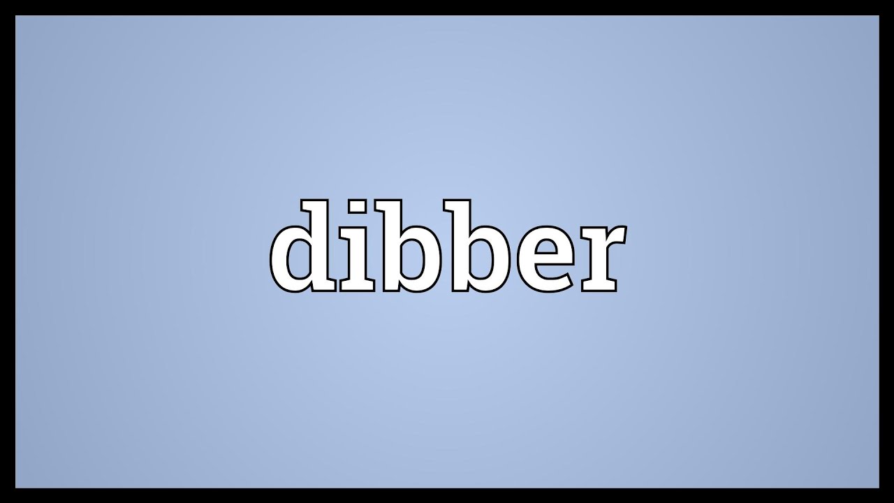 Dibber Meaning - YouTube