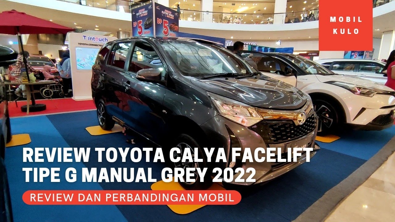 Review Toyota Calya Facelift Tipe G Manual MT Warna Grey Terbaru 2022 ...
