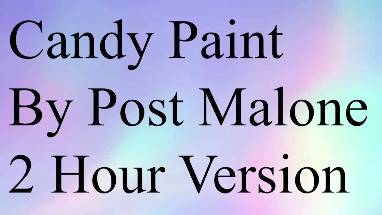 Candy Paint By Post Malone 2 Hour Version - YouTube