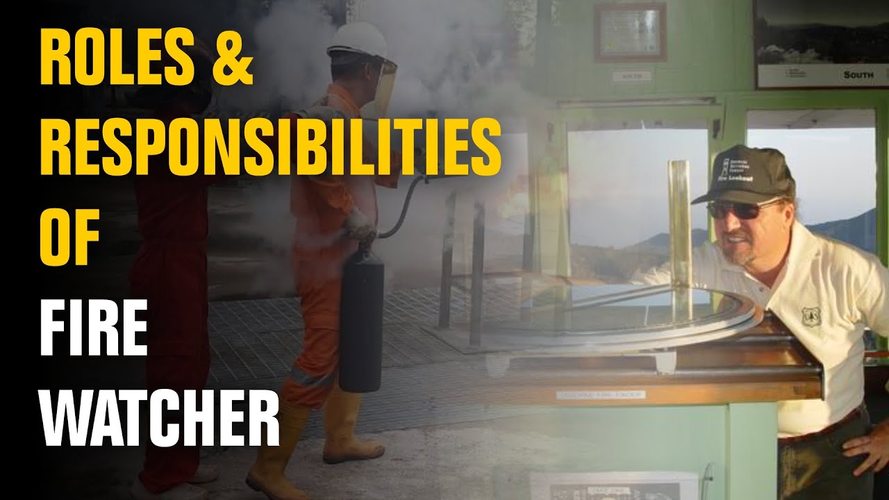 Roles and Responsibilities of Fire Watcher - Work of Fire Watcher in ...