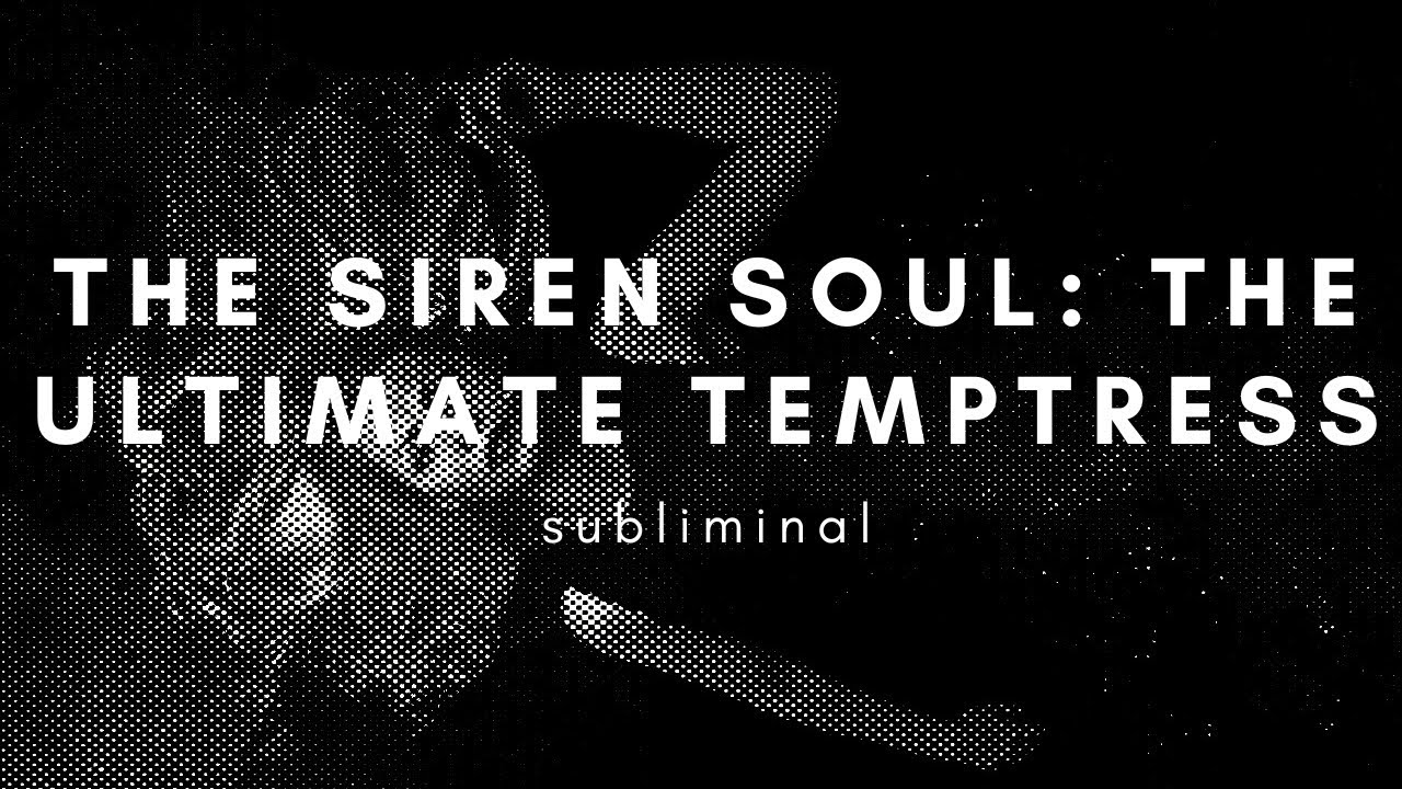 THE SIREN SOUL: THE ULTIMATE TEMPTRESS | 𝐬𝐮𝐛𝐥𝐢𝐦𝐢𝐧𝐚𝐥 [READ DESCRIPTION ...