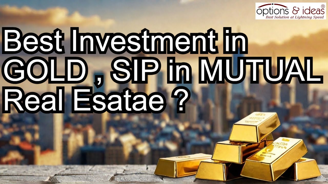 Investment Comparison : Gold : SIP in Mutual Fund Vs Real Estate - YouTube