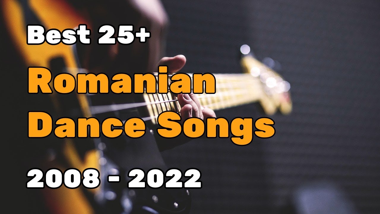 25+ Best Romanian Songs Dance Songs 2008 - 2022 - Best Of Romanian ...